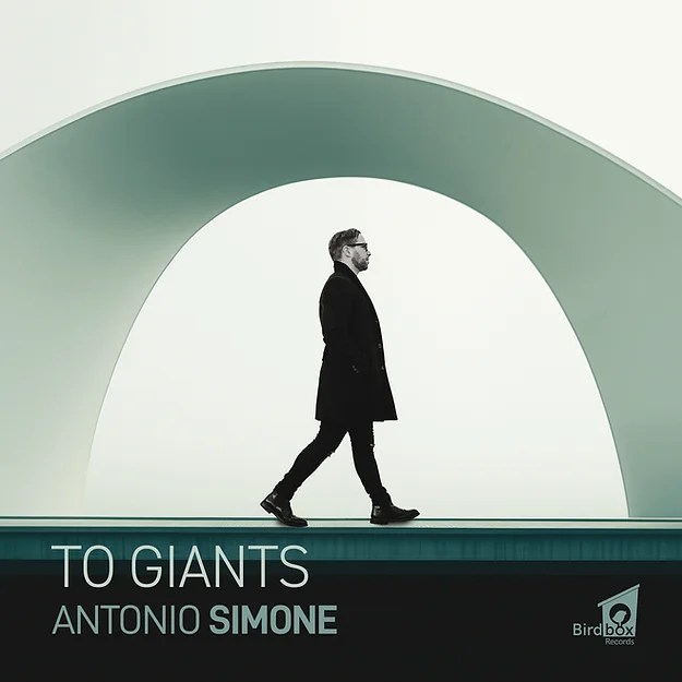 Antonio Simone pubblica “To Giants”, album ispirato ai giganti del ...
